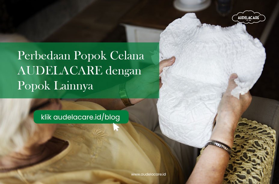 Ini Bedanya Popok Celana Dewasa Audelacare dengan Popok lain